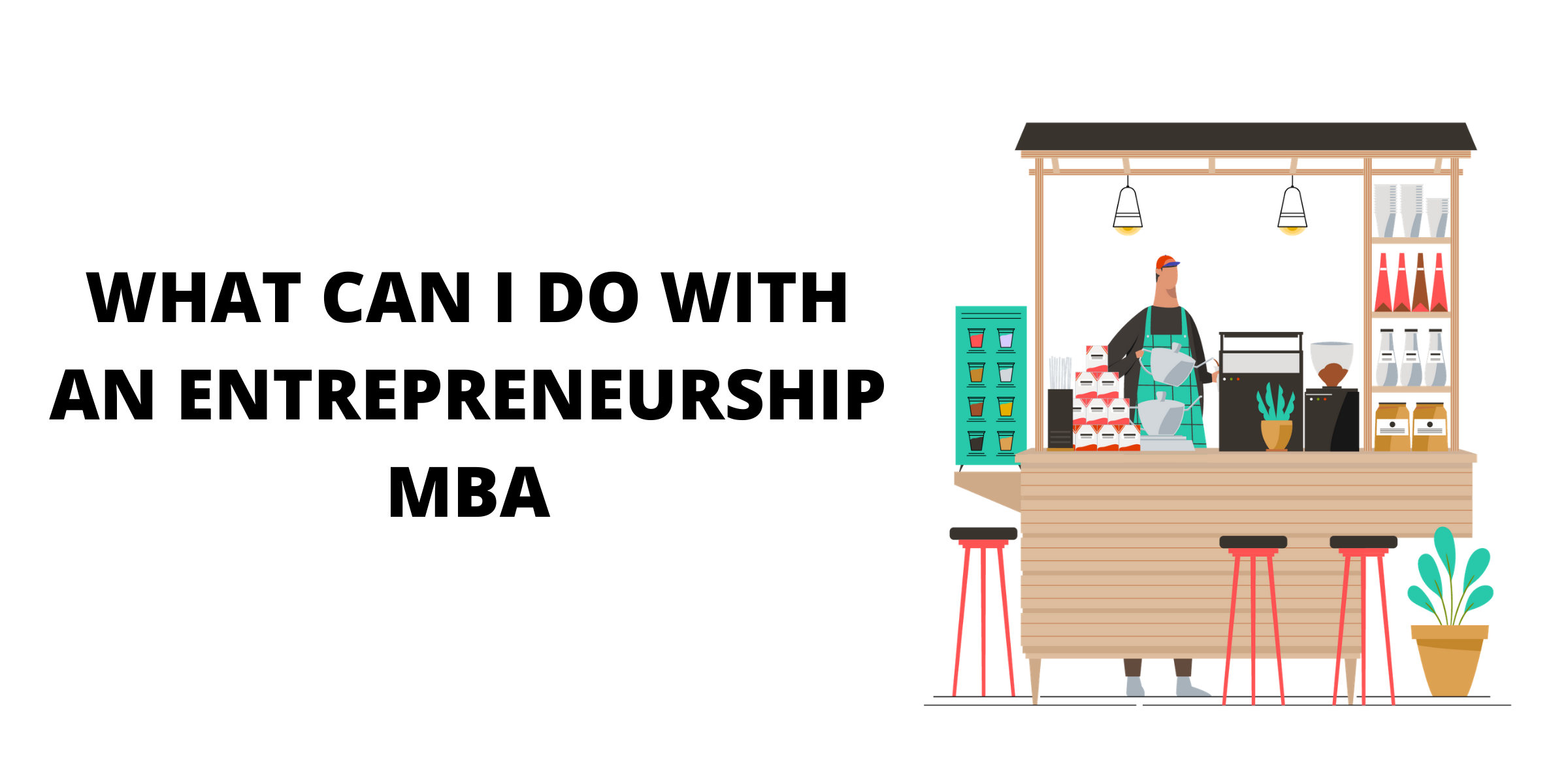 What Can I Do With An Entrepreneurship MBA - Great Business Schools