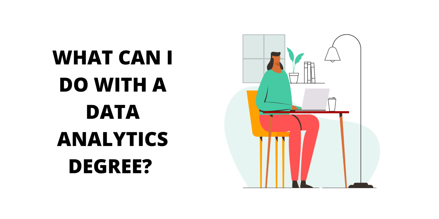 What Can I Do With A Data Analytics Degree? - Great Business Schools